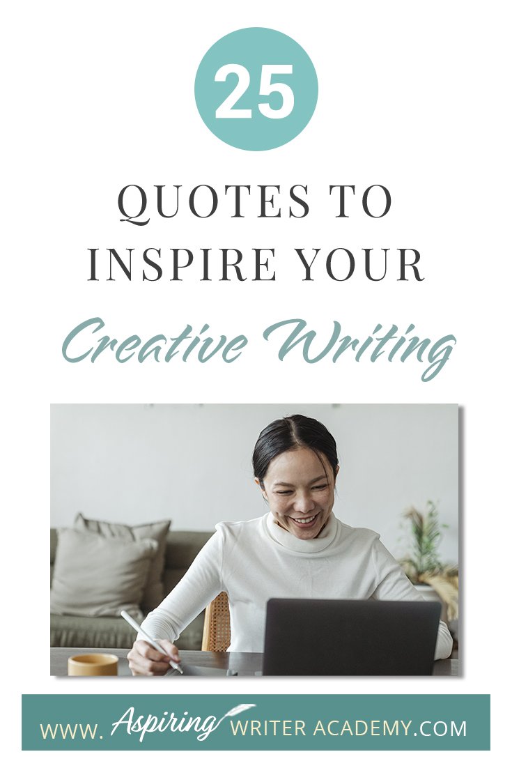 25 Quotes to Inspire Your Creative Writing - Aspiring Writer Academy