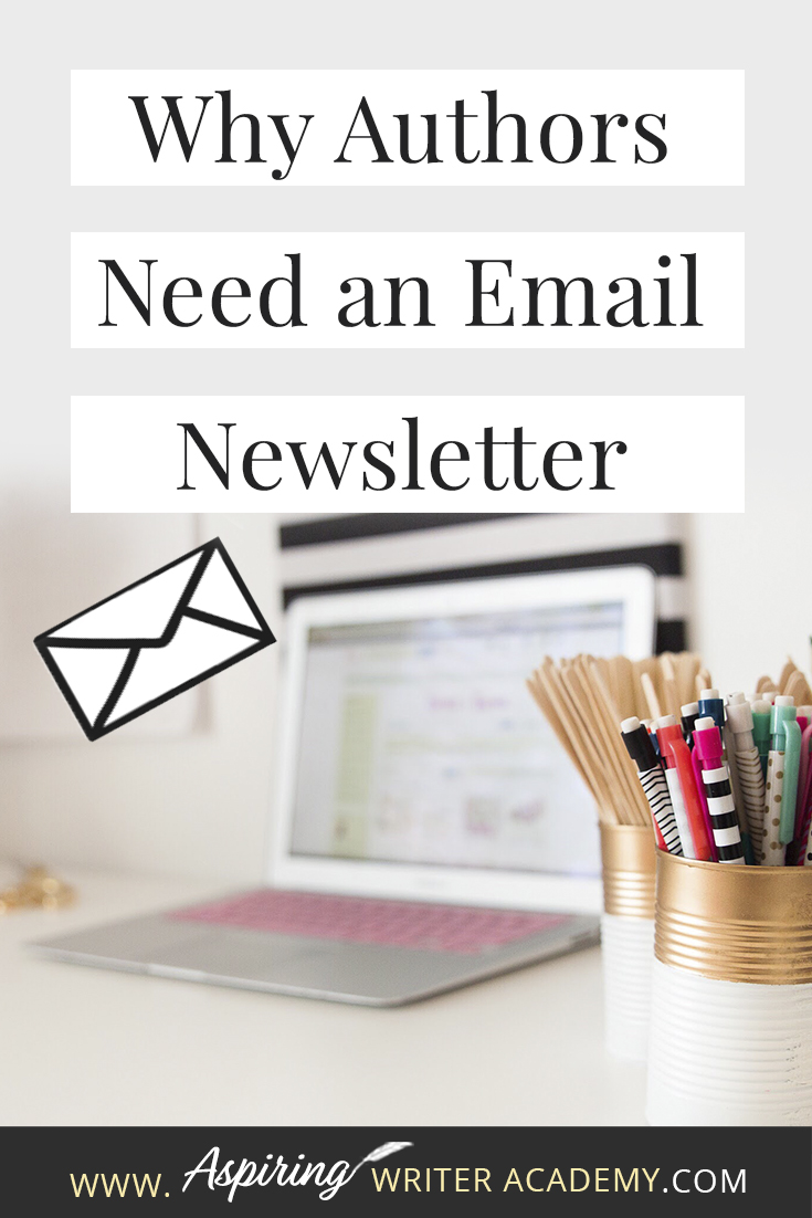 Why Authors Need an Email Newsletter - Aspiring Writer Academy