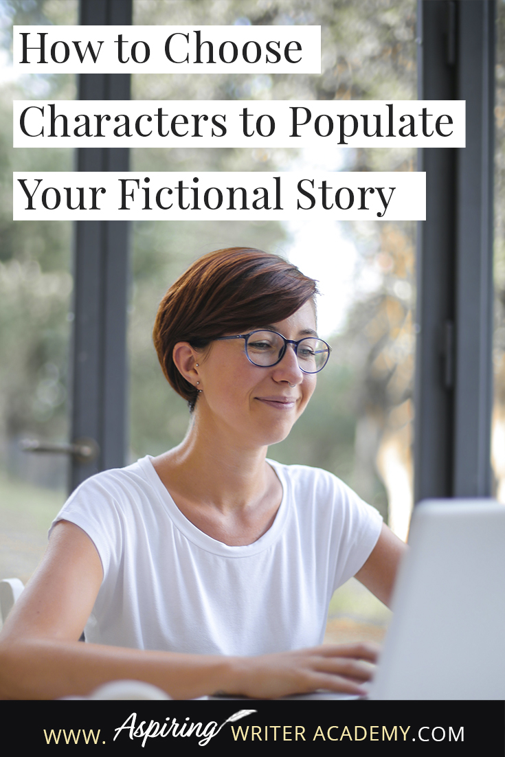 How to Choose Characters to Populate Your Fictional Story - Aspiring ...