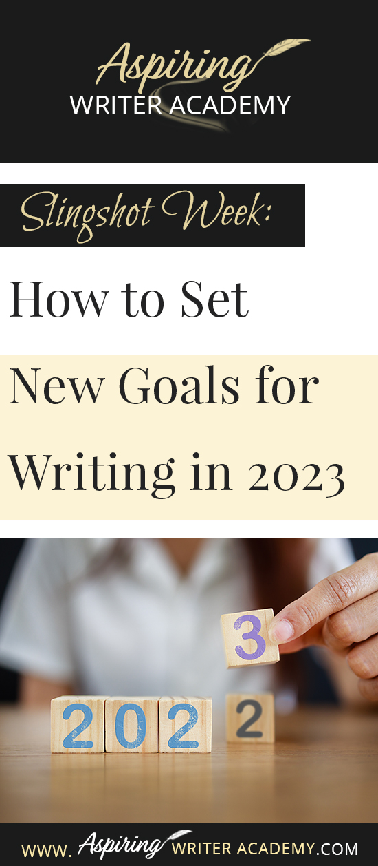Slingshot Week: How to Set New Goals for Writing in 2023 - Aspiring ...