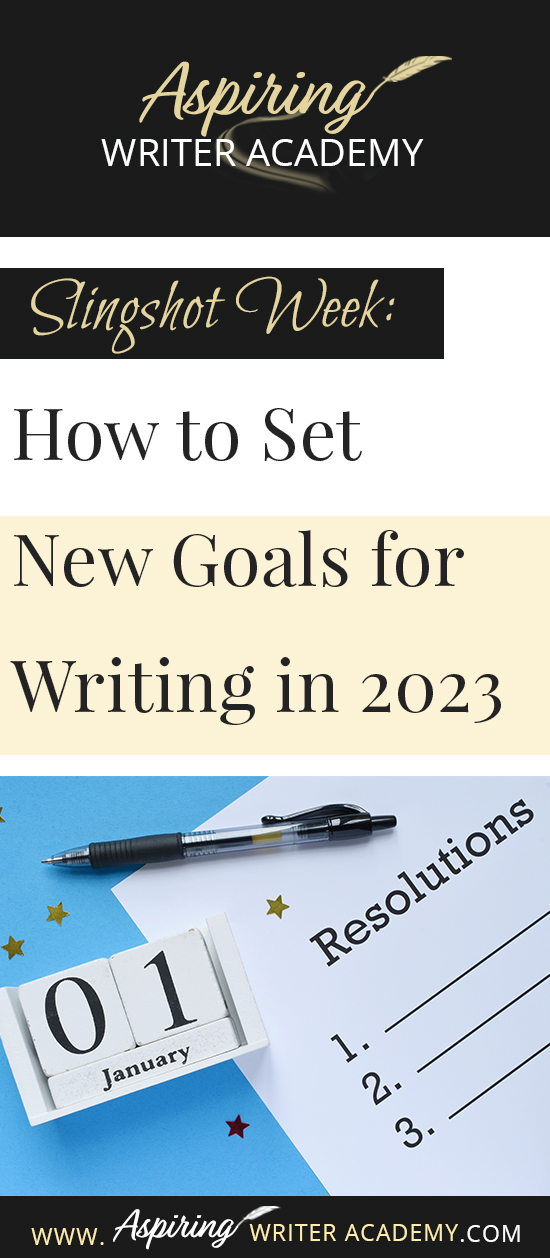Slingshot Week: How to Set New Goals for Writing in 2023 - Aspiring ...
