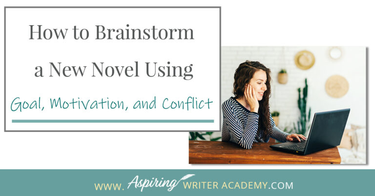 How to Brainstorm a New Novel Using Goal, Motivation, and Conflict ...