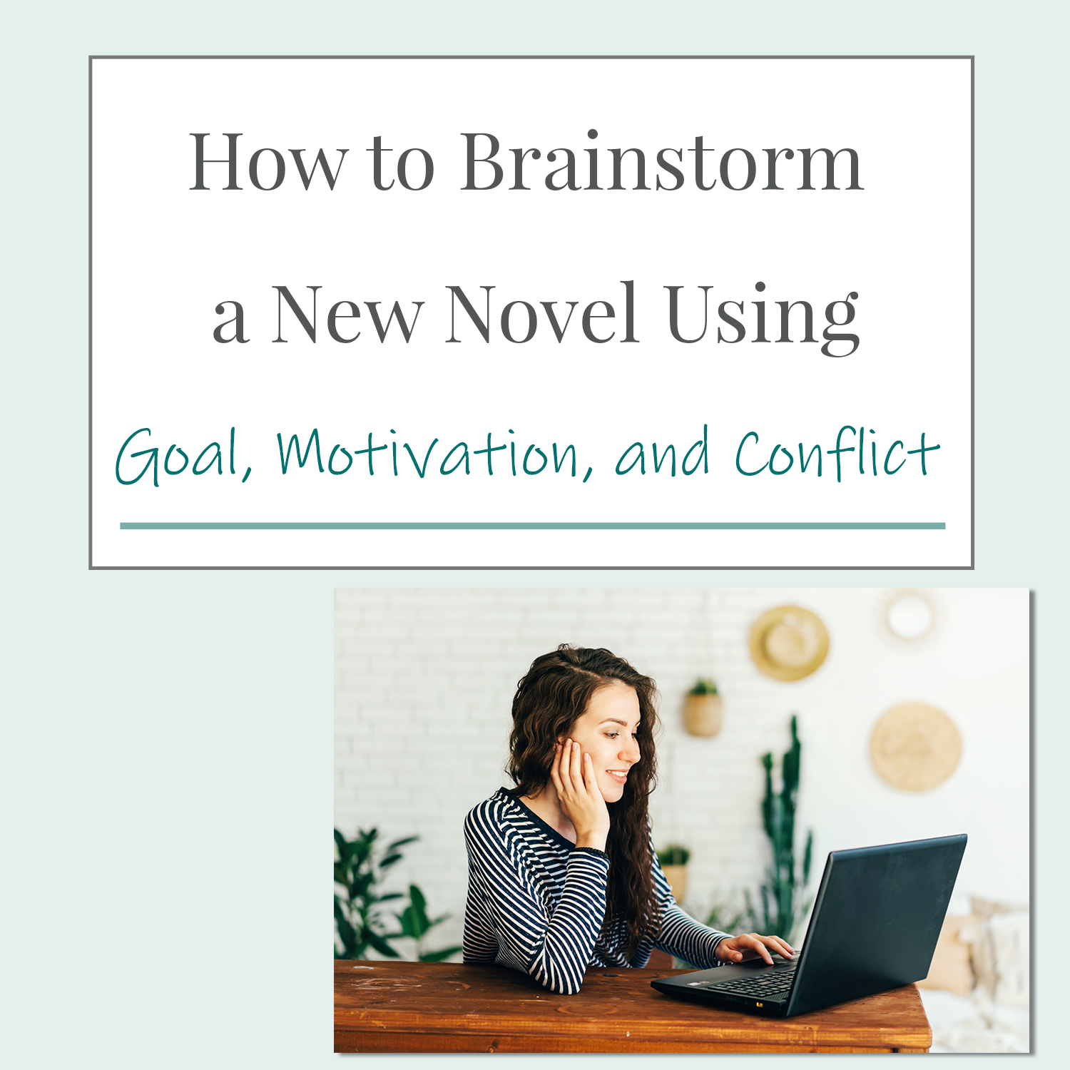 How to Brainstorm a New Novel Using Goal, Motivation, and Conflict ...