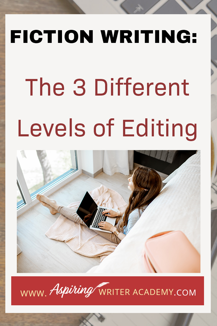 Fiction Writing: The 3 Different Levels of Editing - Aspiring Writer ...