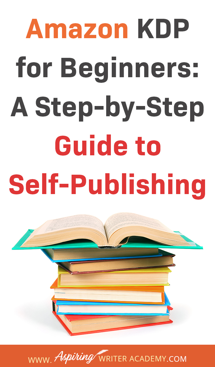 Amazon Kdp For Beginners A Step By Step Guide To Self Publishing