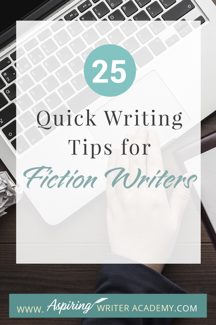 25 Quick Writing Tips for Fiction Writers - Aspiring Writer Academy