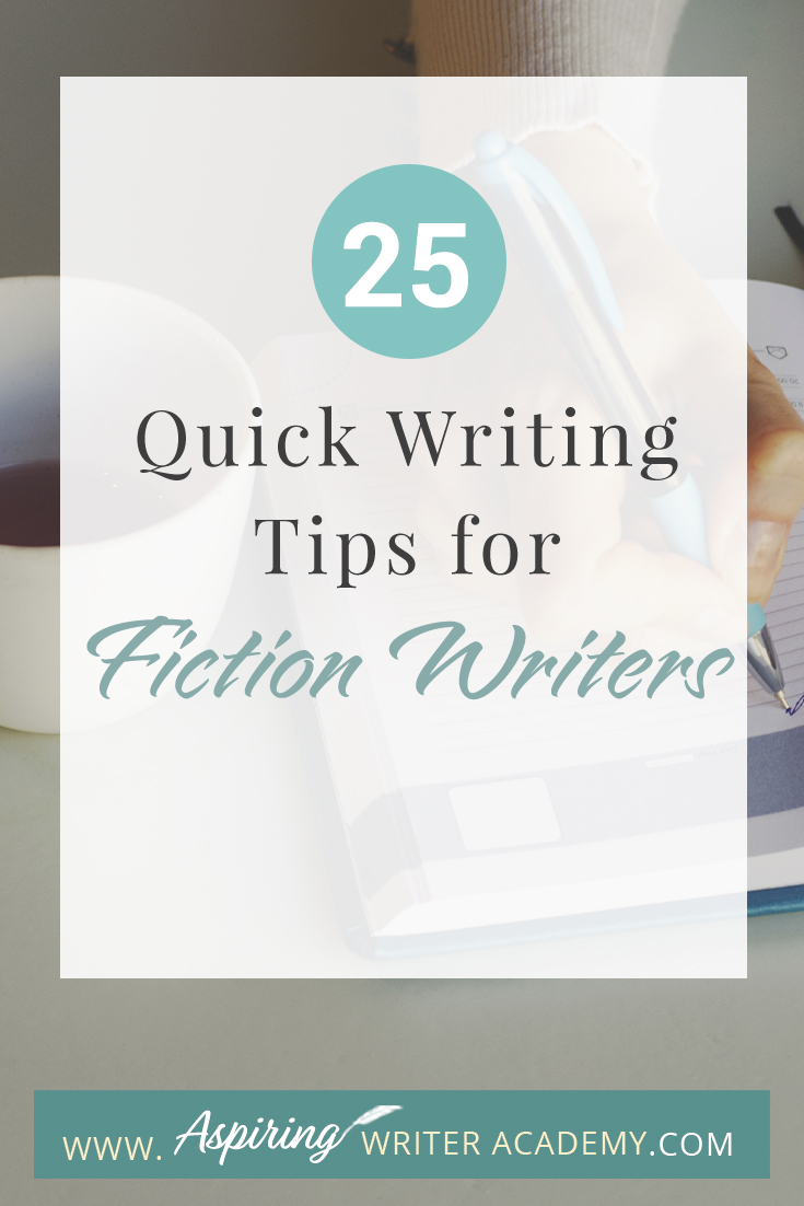 25 Quick Writing Tips for Fiction Writers - Aspiring Writer Academy