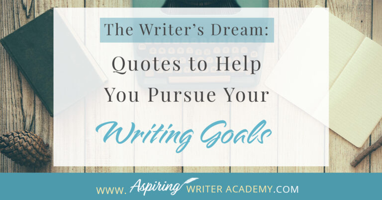 The Writer's Dream: Quotes to Help You Pursue Your Writing Goals ...