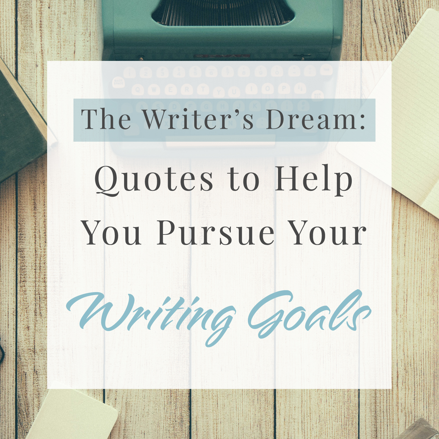 The Writer's Dream: Quotes to Help You Pursue Your Writing Goals ...
