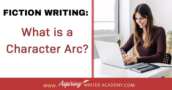Fiction Writing: What is a Character Arc? - Aspiring Writer Academy