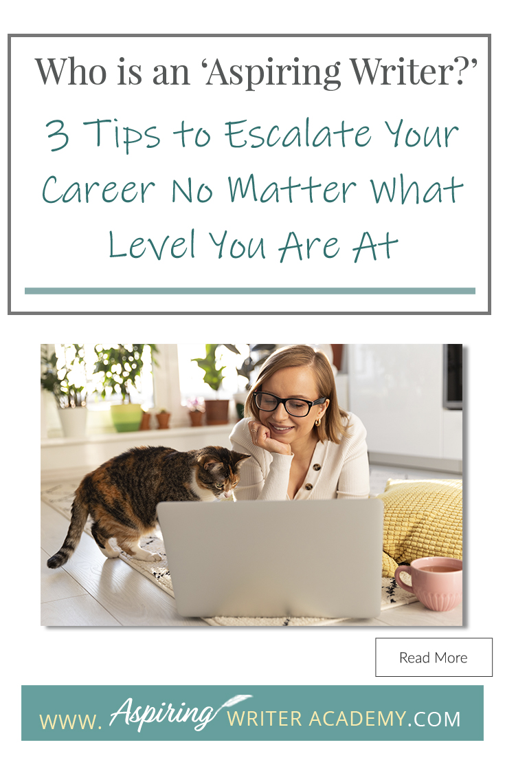 Who is an ‘Aspiring Writer?’ 3 Tips to Escalate Your Career No Matter ...