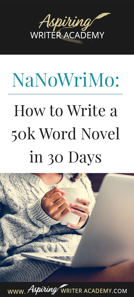 NaNoWriMo: How to Write a 50k Word Novel in 30 Days - Aspiring Writer Academy