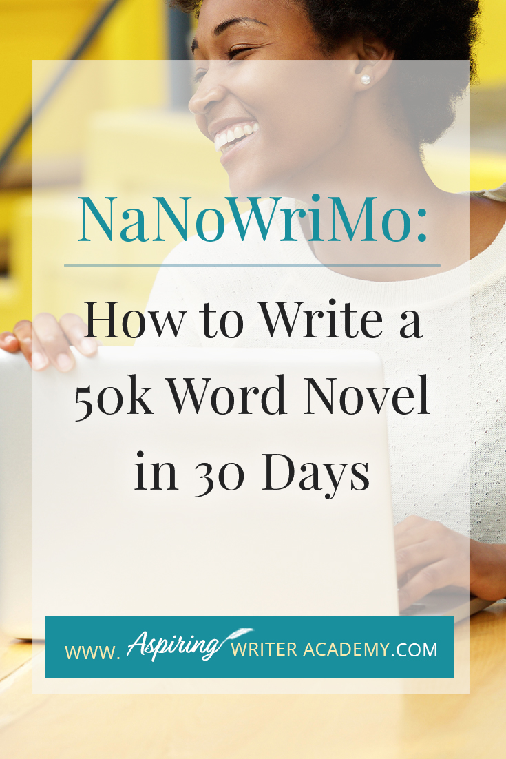 NaNoWriMo: How to Write a 50k Word Novel in 30 Days - Aspiring Writer Academy