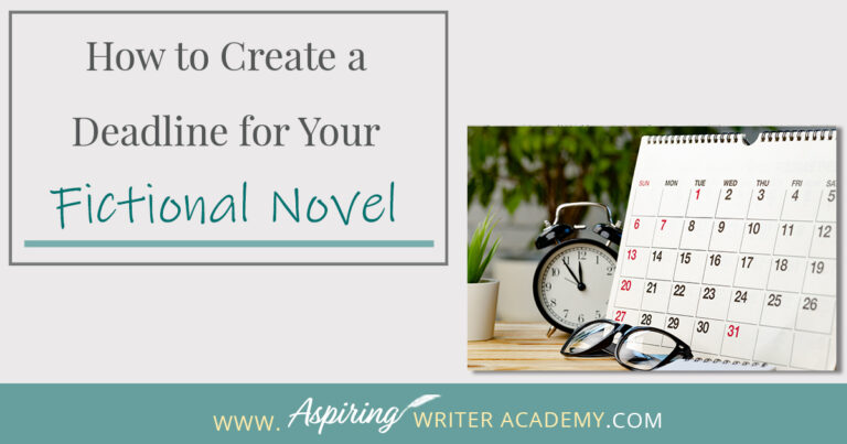 How to Create a Deadline for Your Fictional Novel - Aspiring Writer Academy