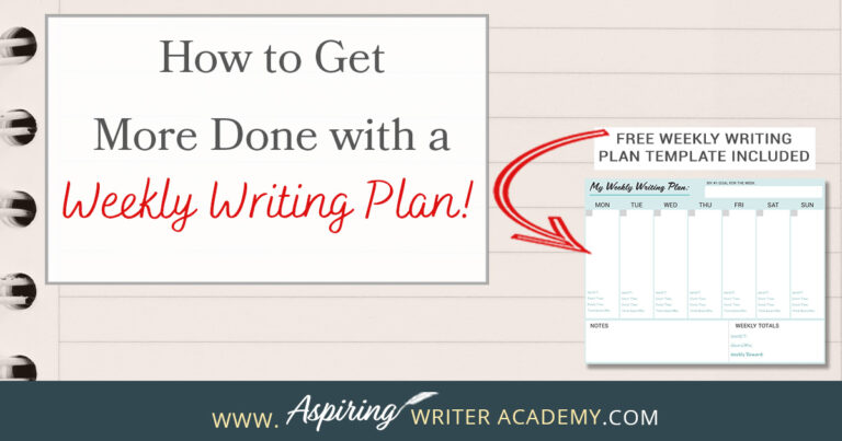 How to Get More Done with a Weekly Writing Plan! - Aspiring Writer Academy