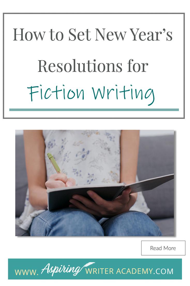 How to Set New Year’s Resolutions for Fiction Writing - Aspiring Writer ...