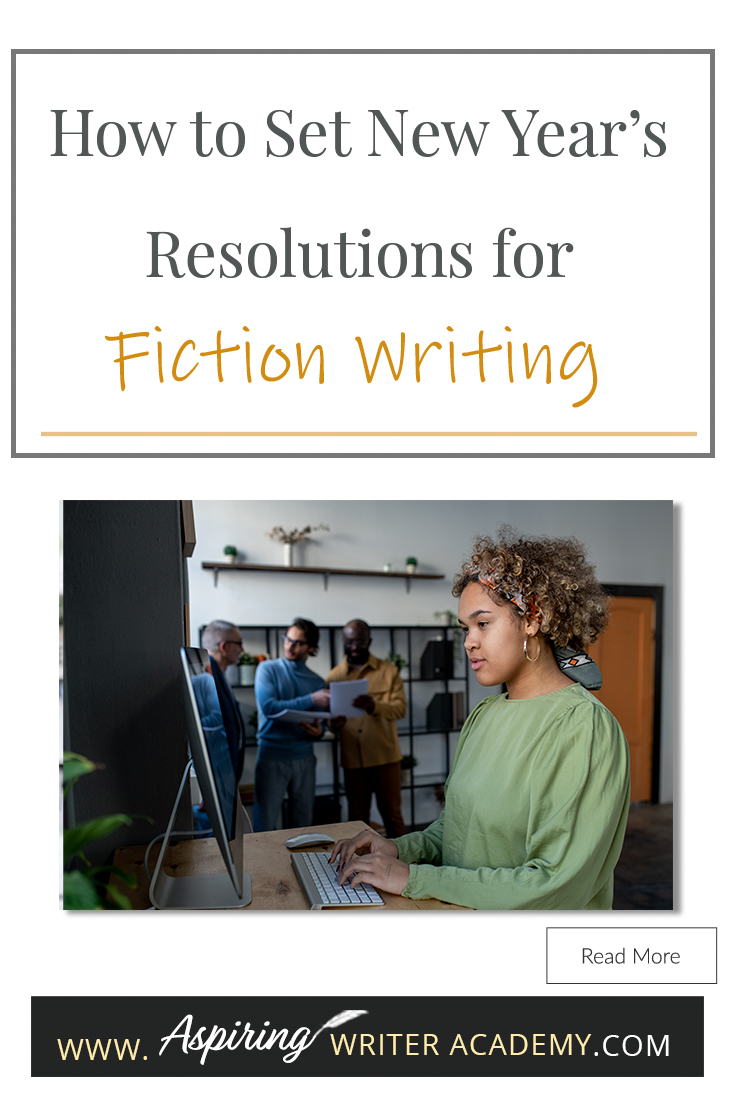 How to Set New Year’s Resolutions for Fiction Writing - Aspiring Writer ...