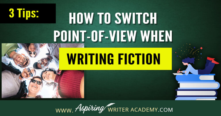 3 Tips: How to Switch Point-of-View When Writing Fiction - Aspiring ...